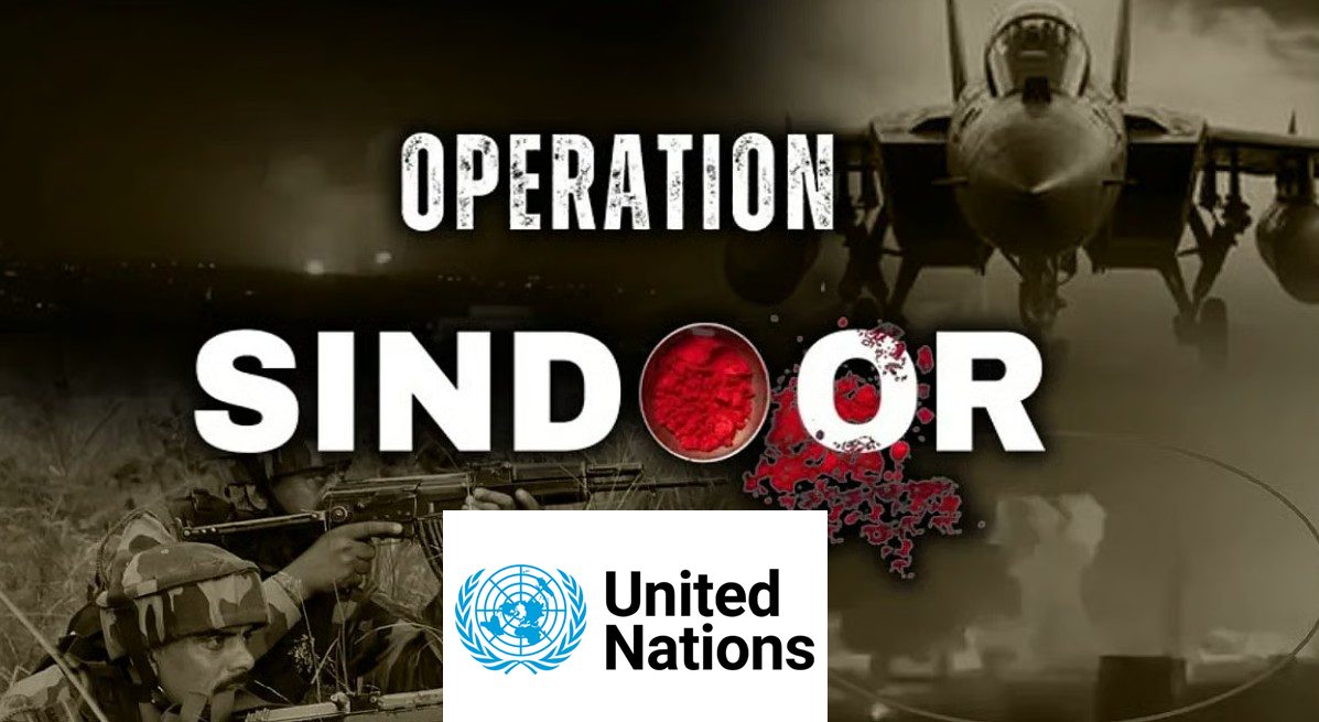 Operation Sindoor under fire as UN blasts India for illegal Cross ...